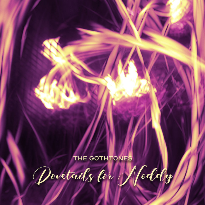 Dovetails for Noddy | The Gothtones