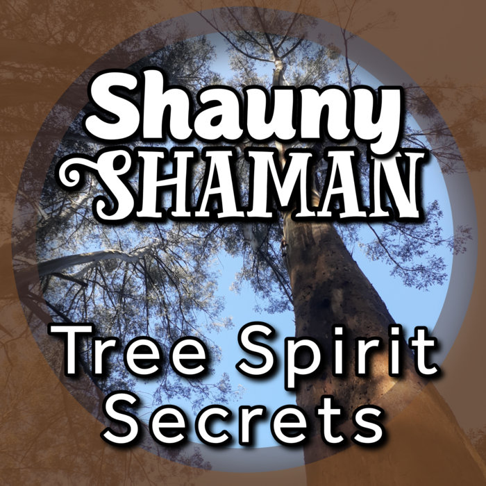 Tree Spirit Secrets | Shauny Shaman