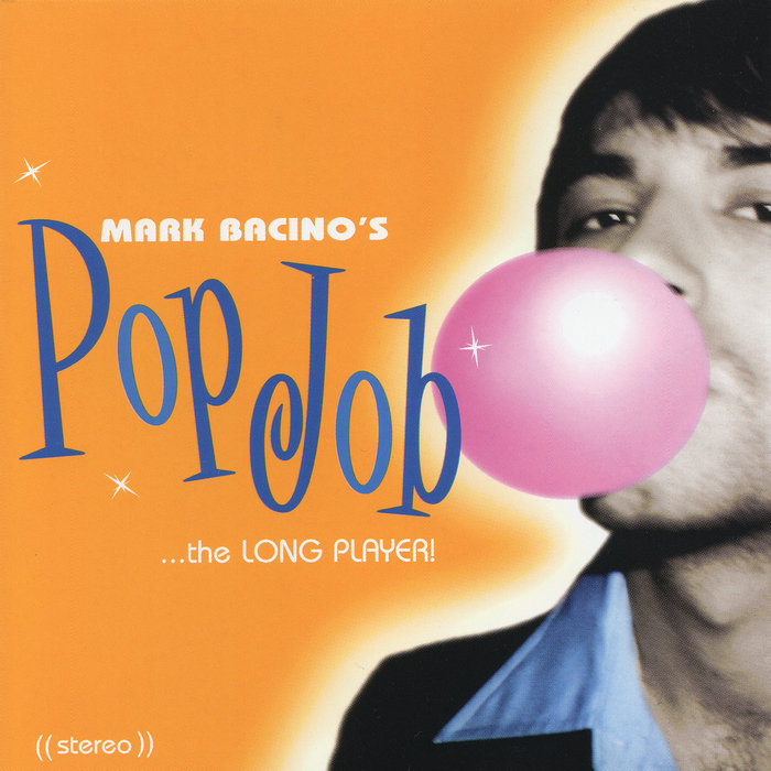 Pop Job...the Long Player! | Mark Bacino