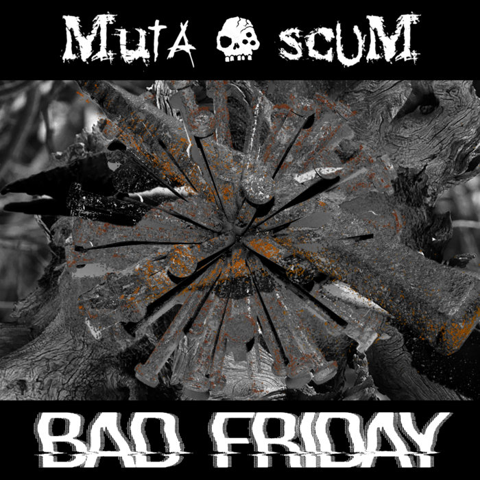 Bad Friday | Muta-scuM