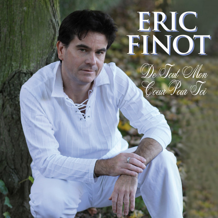 DE TOUT MON COEUR POUR TOI | ERIC FINOT