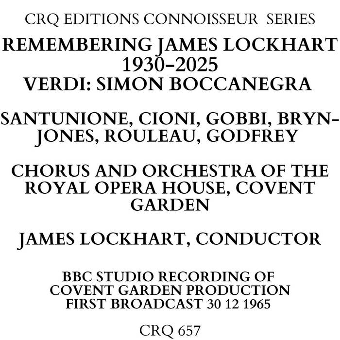 CRQ 657 REMEMBERING JAMES LOCKHART 1930-2025: VERDI: SIMON BOCCANEGRA ...
