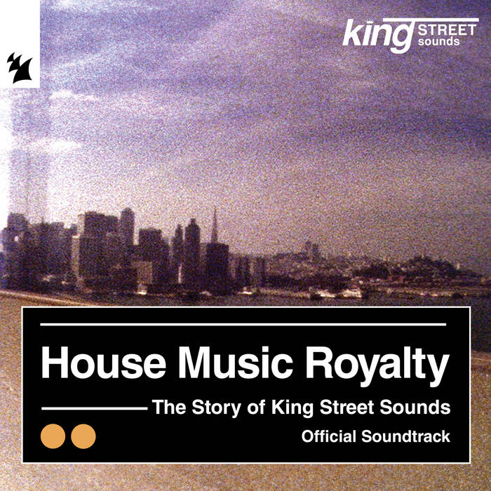 House Music Royalty: The Story of King Street Sounds | Official ...