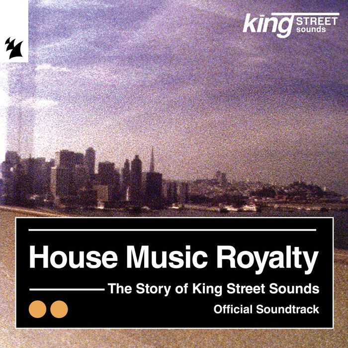 House Music Royalty: The Story of King Street Sounds | Official ...