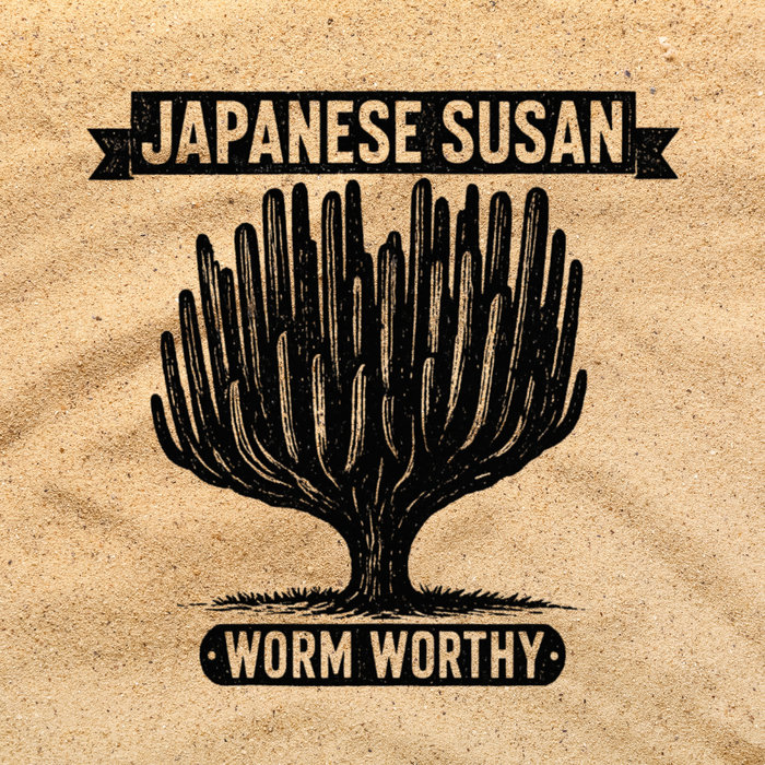 Worm Worthy Redux | JAPANESE SUSAN