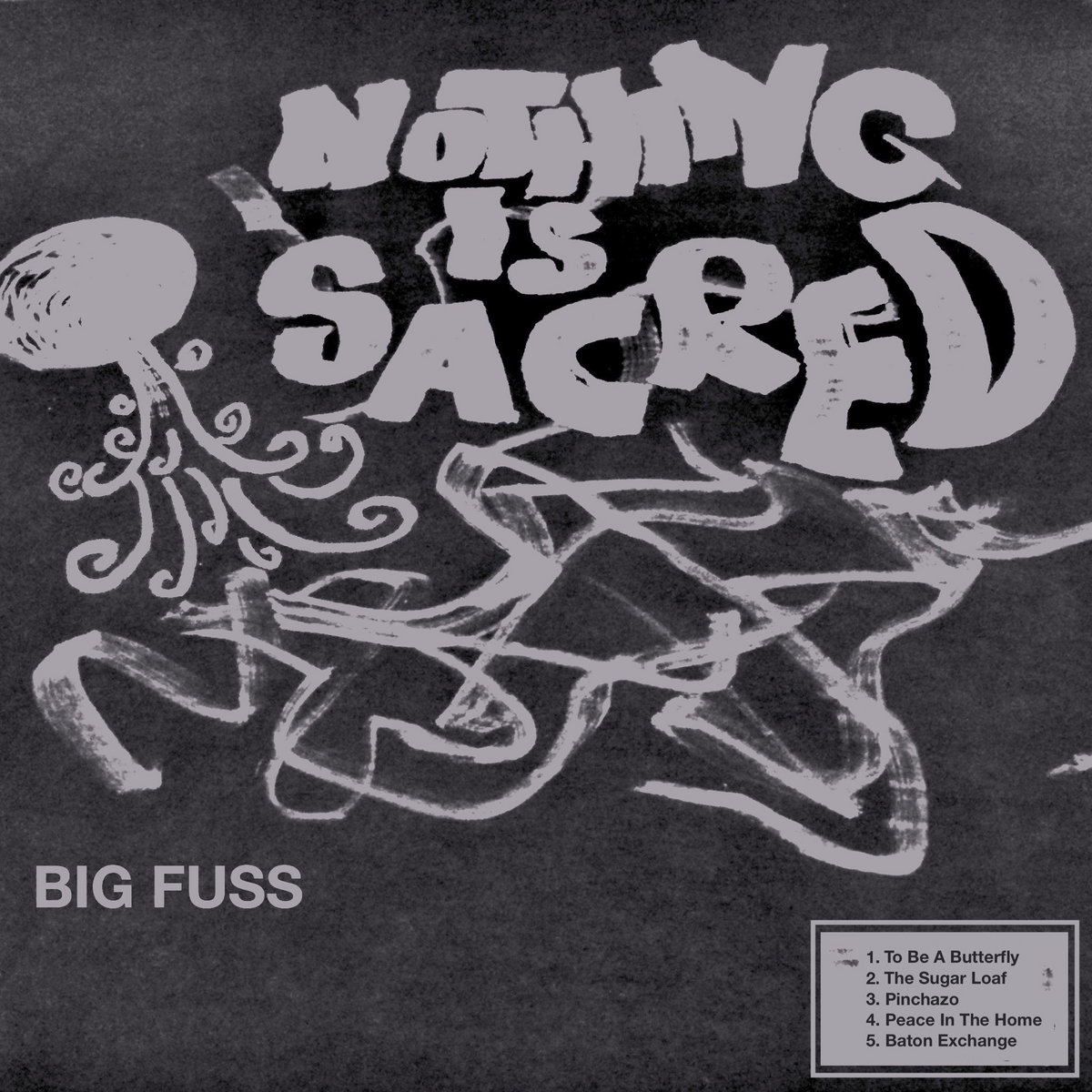 Nothing Is Sacred | Big Fuss
