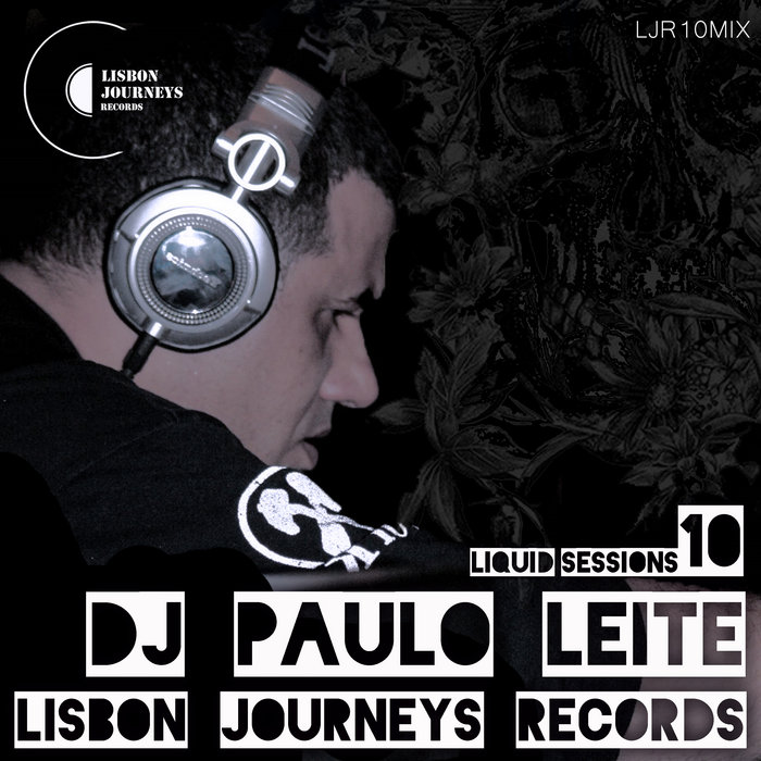 Lisbon Journeys Records Liquid Sessions #10 with DJ PAULO LEITE | DJ PAULO LEITE | Lisbon ...