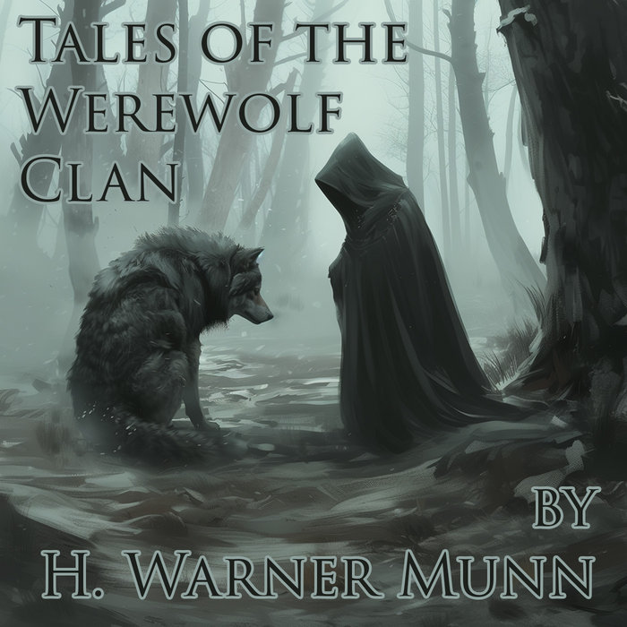 Tales of the Werewolf Clan (Part 1) by H. Warner Munn | The Eldritch ...