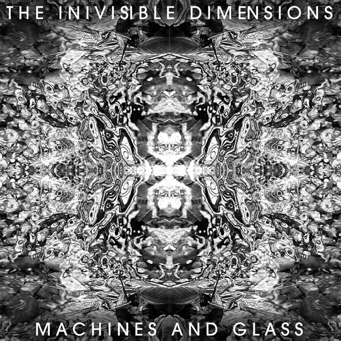 Machines and Glass | The Invisible Dimensions | Institute For Alien ...