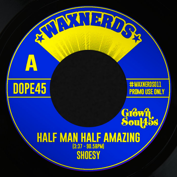 HALF MAN HALF AMAZING / AS LONG AS I GOT WU | SHOESY / SAM TWEAKS ...