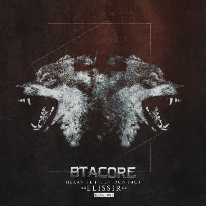 Hexanite Ft. DJ IRON F4C3 - ELISSIR | [BTACR007] | BTA CORE RECORDS