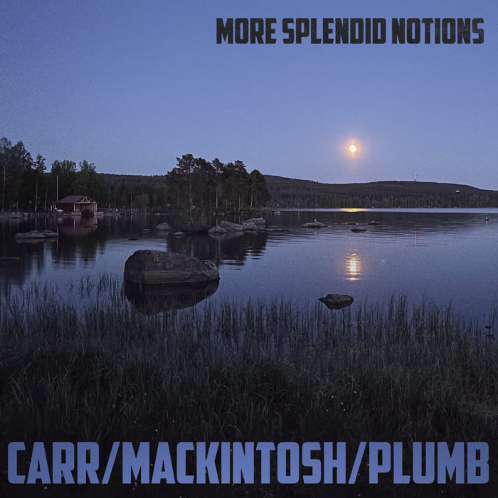 More Splendid Notions | Carr/MacKintosh/Plumb | Luke Plumb Music