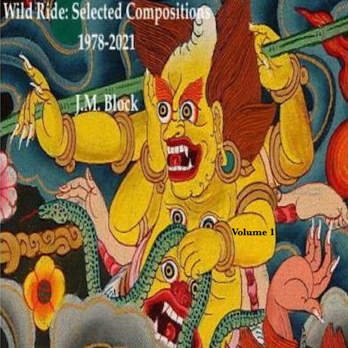 Wild Ride: Selected Compositions 1978-2021 (Volume 1) | All digital realization | Jon Block