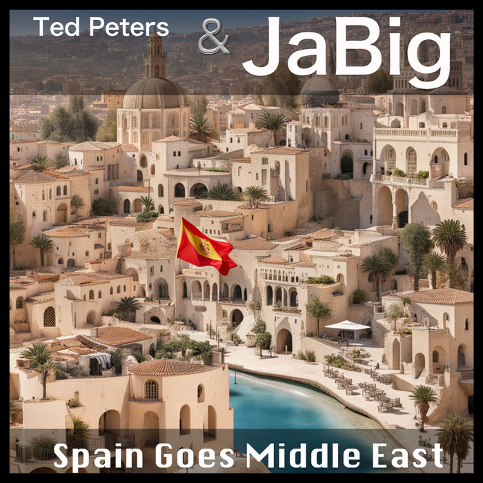 Spain Goes Middle East | Ted Peters & JaBig | TedjeP Soulful House