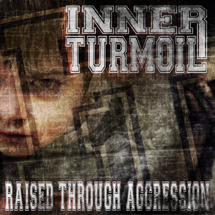 Inner Turmoil - "Raised Through Aggression" | UPSTATE RECORDS