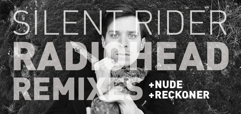 The Radiohead Remixes | Silent Rider