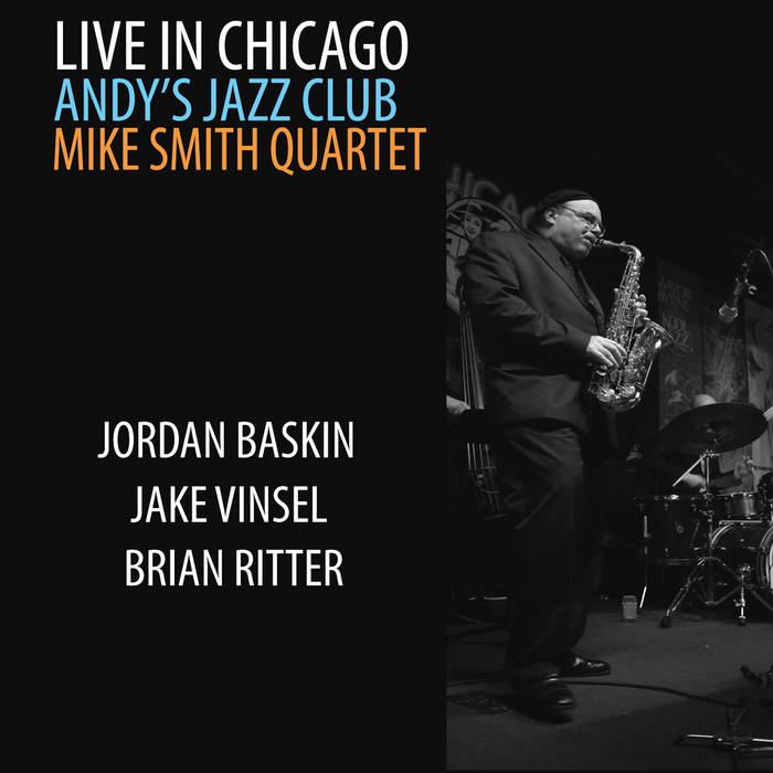 Mike Smith Quartet Live in Chicago/Andy's Jazz Club | Mike Smith Saxophone