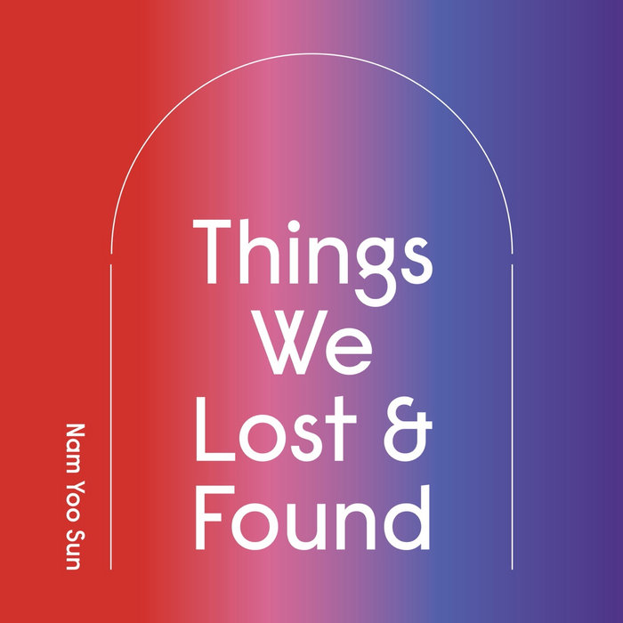 Things we lost and found | Yoosun Nam | yoosun nam