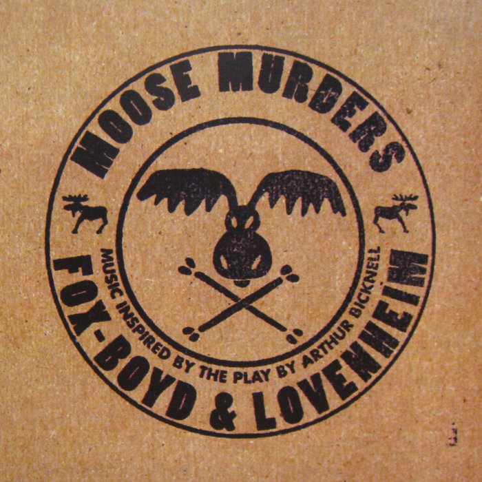 Moose Murders - Music Inspired by the Play by Arthur Bicknell | Anthony ...