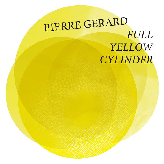 Full Yellow Cylinder | Pierre Gerard | Eliane Tapes