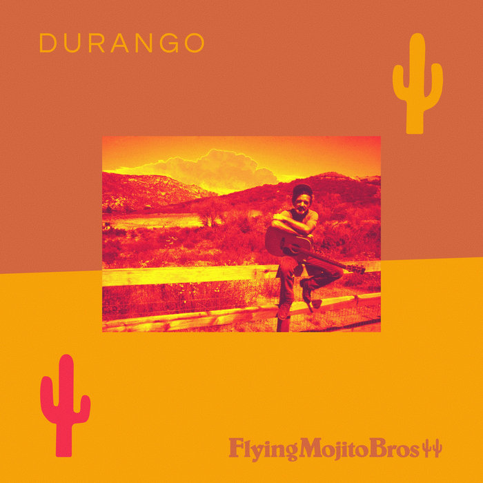 Durango (Flying Mojito Bros Refrito) | Flying Mojito Bros