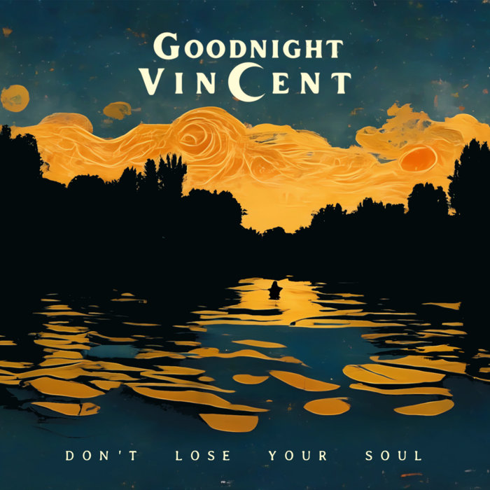 Don't Lose Your Soul | Goodnight Vincent