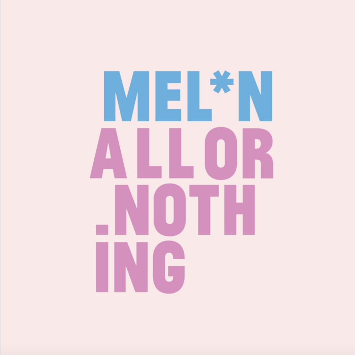 ALL OR NOTHING | MEL*N