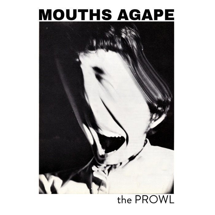 The Prowl | Mouths Agape