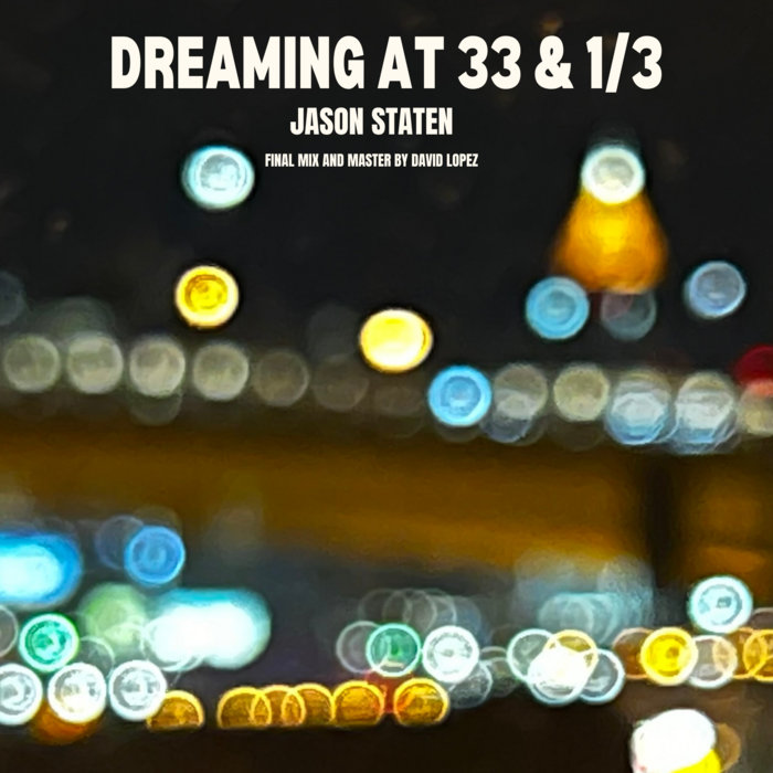 Dreaming at 33 & 1/3 | Jason Staten