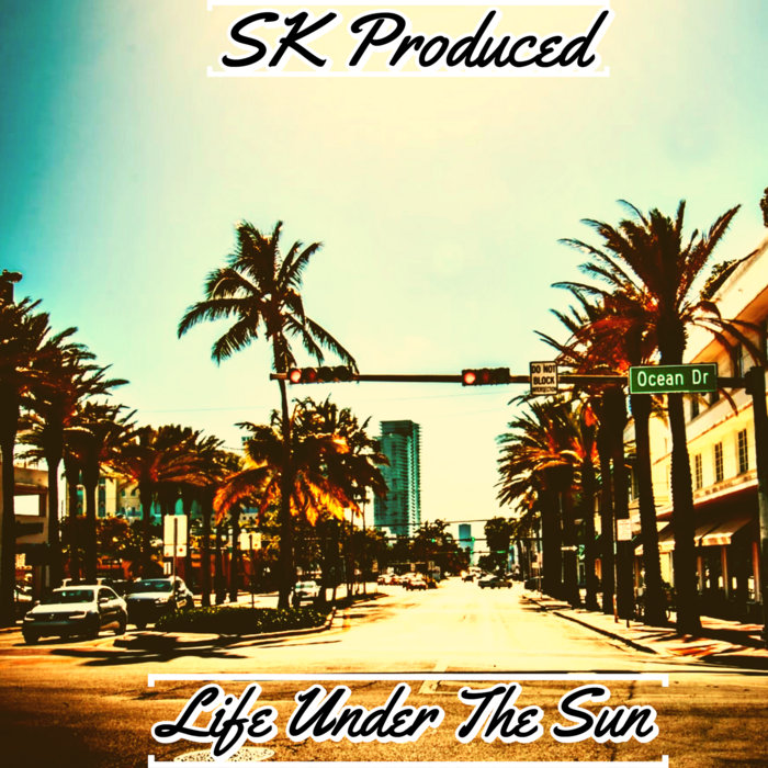 Life Under The Sun | SK Produced