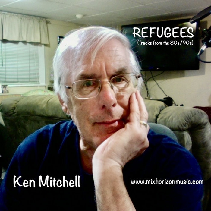 Refugees (tracks from the 80s/90s) | Ken Mitchell