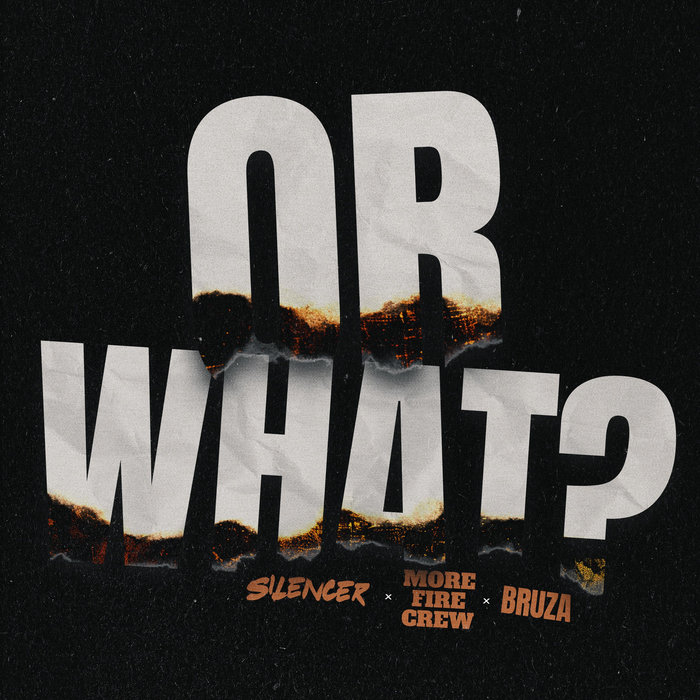 Silencer - Or What? Feat. More Fire Crew & Bruza | Silencer