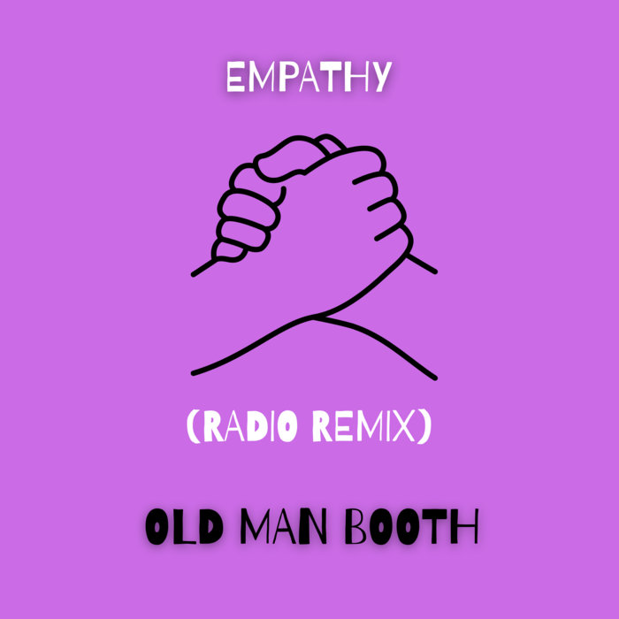 EMPATHY (RADIO REMIX) | Old Man Booth