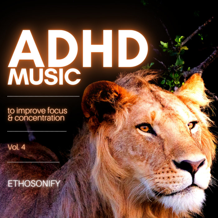 ADHD Music to Improve Focus and Concentration Vol. 4 | ETHOSONIFY