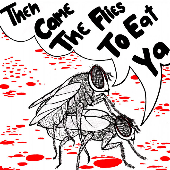 Then Came The Flies To Eat Ya | NEEZ
