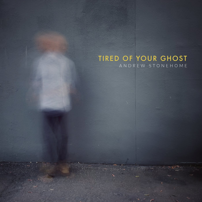 Tired of Your Ghost | Andrew Stonehome