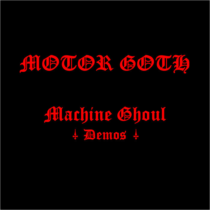 Machine Ghoul - Demos | Motor Goth