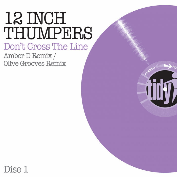 Don't Cross The Line - Disc 1 | 12 Inch Thumpers, Amber D, Olive ...
