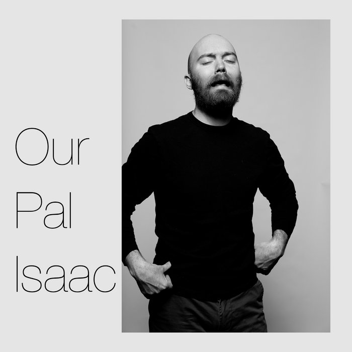 Our Pal Isaac | Isaac Gillespie