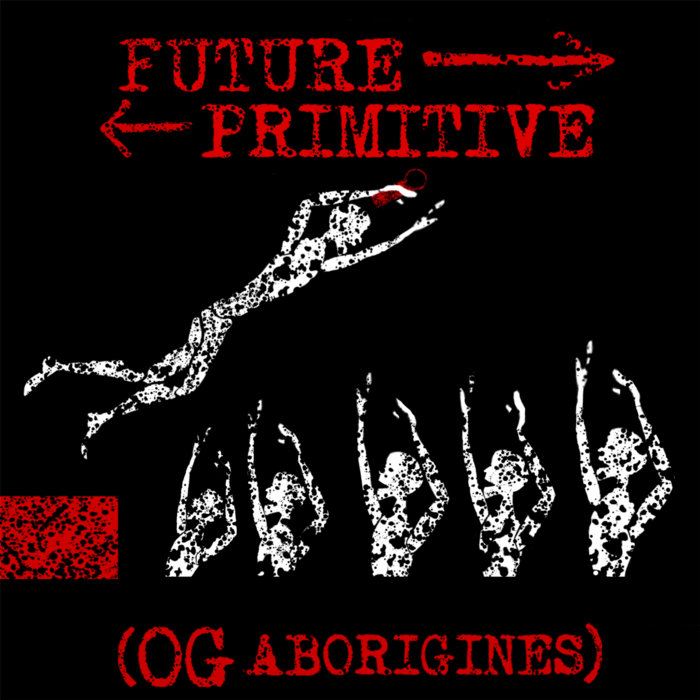 Future Primitive | OG Aborigines | PENPALS