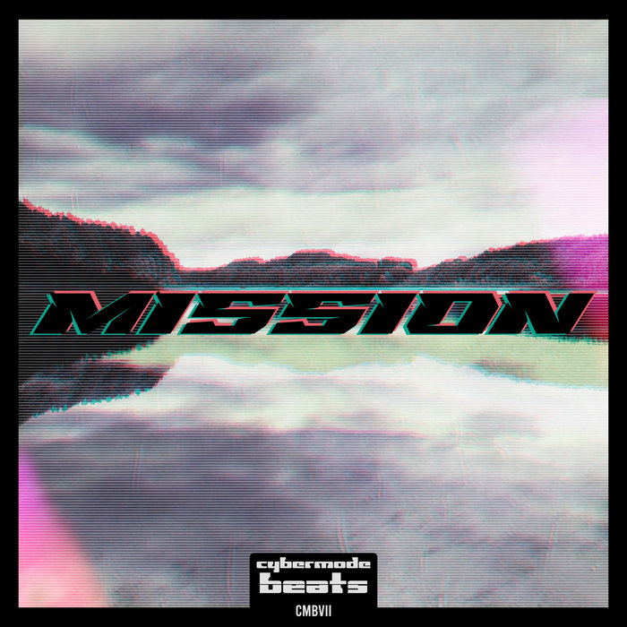 Mission | Cybermode Beats | cybermode