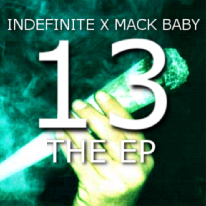 13: The EP | Indefinite x Mack Baby | Indefinite