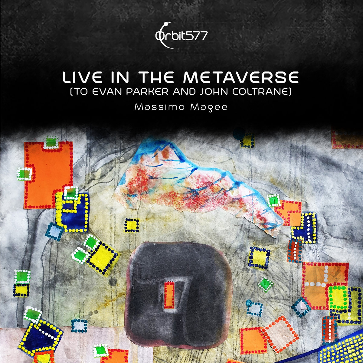 Live in the Metaverse (to Evan Parker and John Coltrane) | Massimo Magee | Orbit577