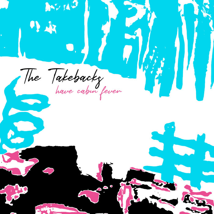 Have Cabin Fever | The Takebacks