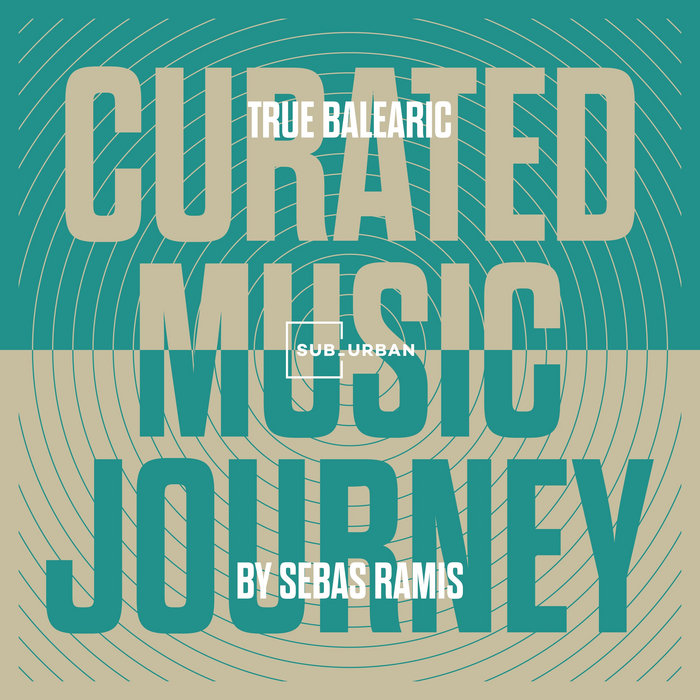 Curated Music Journey - True Balearic by Sebas Ramis | 11 Chill House ...