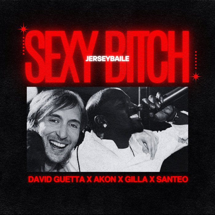 David Guetta & Akon - Sexy Bitch (Gilla & Santeo Jerseybaile Edit) | Gilla