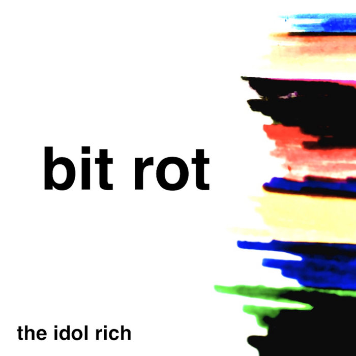 bitrot | The Idol Rich