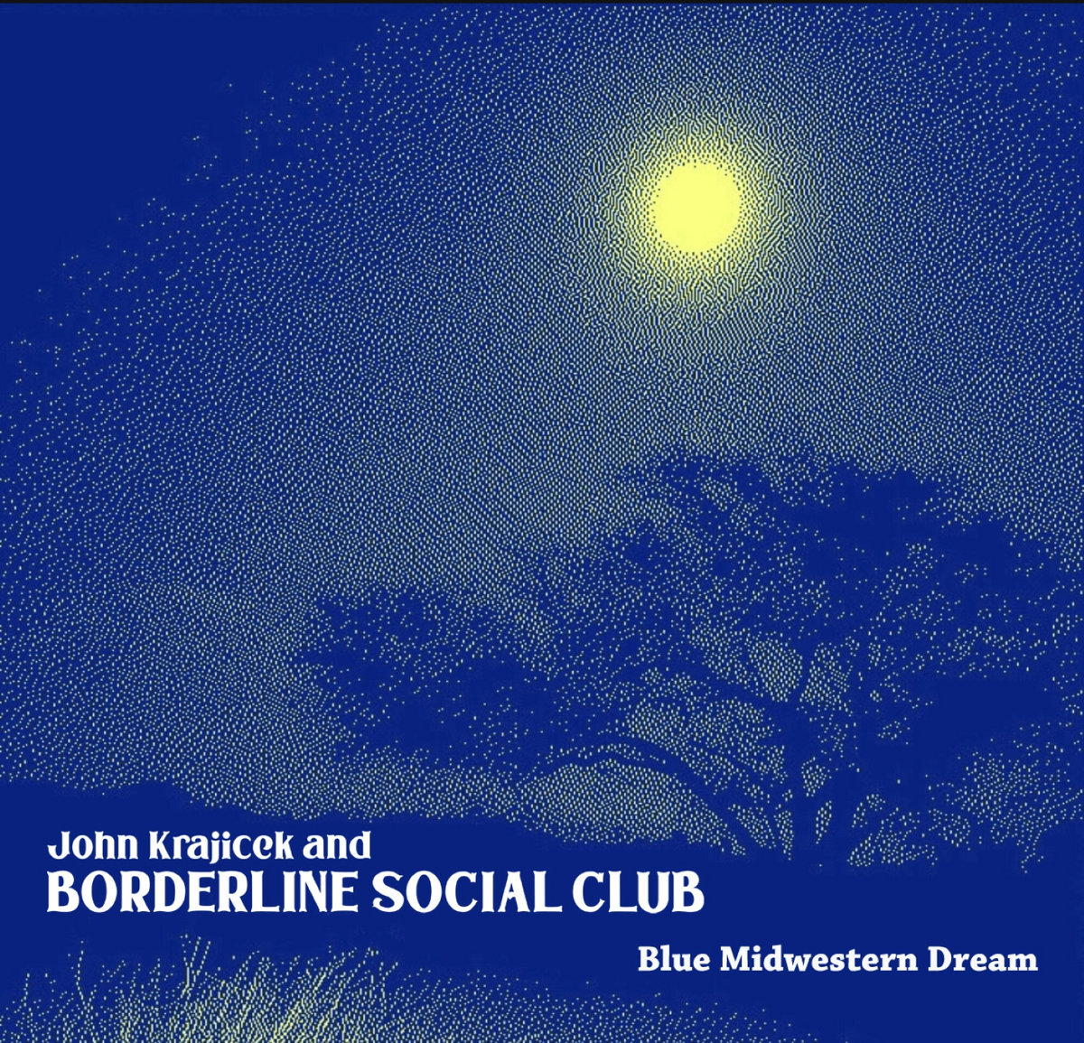 Blue Midwestern Dream | John Krajicek & Borderline Social Club