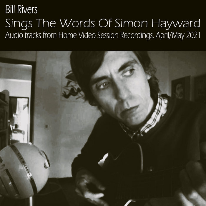 Bill Rivers Sings The Words Of Simon Hayward (2021) | Bill Rivers and ...
