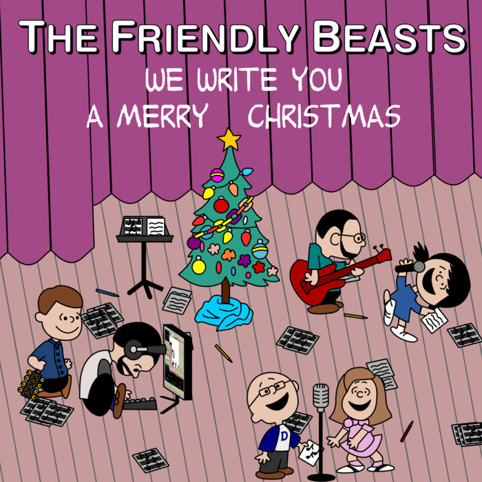 We Write You A Merry Christmas | The Friendly Beasts